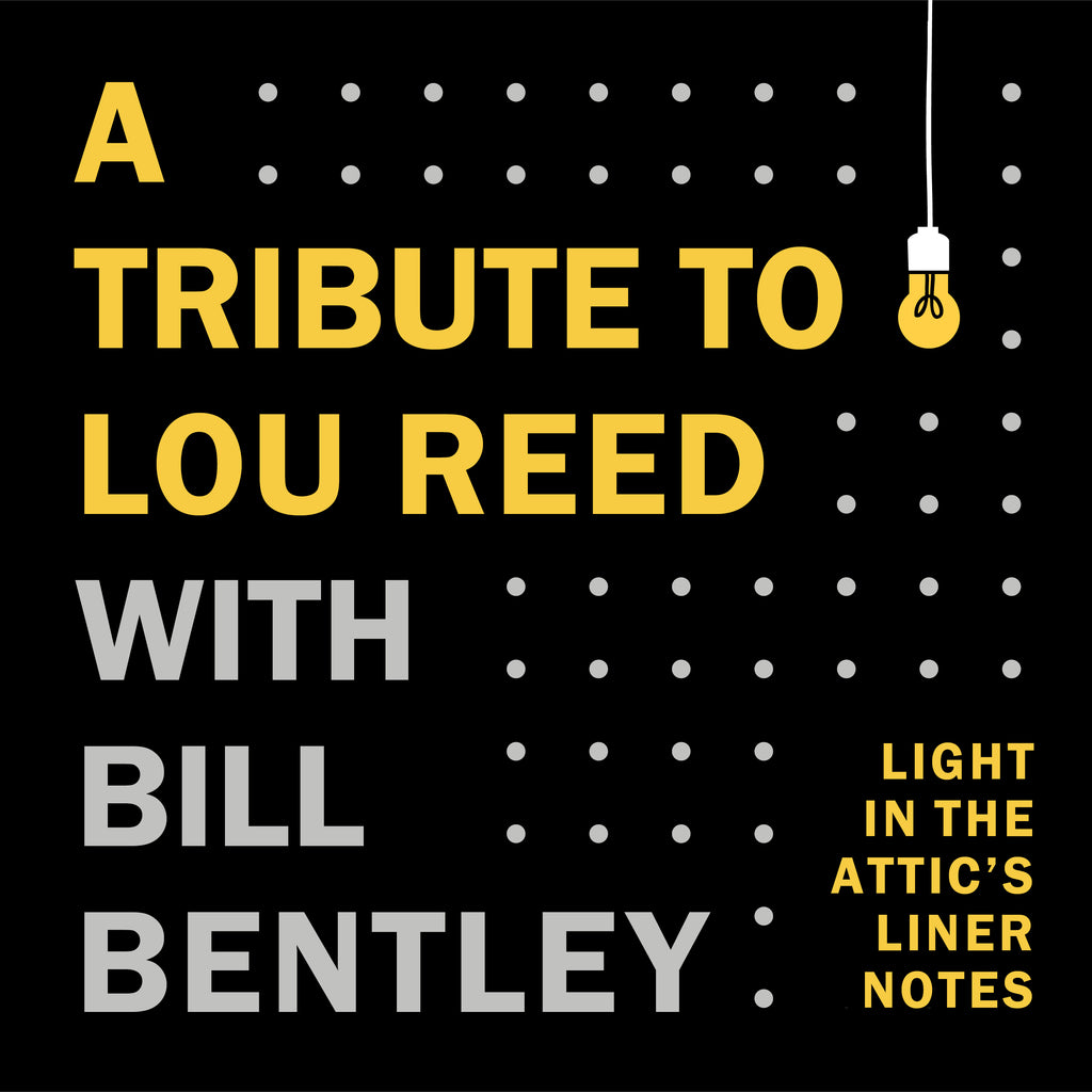 Liner Notes: A Tribute To Lou Reed with Bill Bentley – Light in the Attic